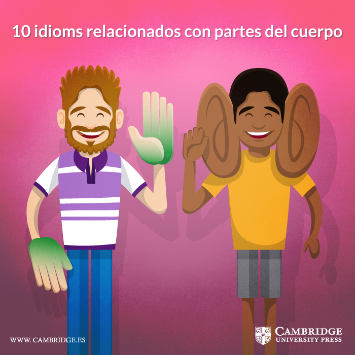 10 idioms relacionados con partes del cuerpo - Blog Cambridge