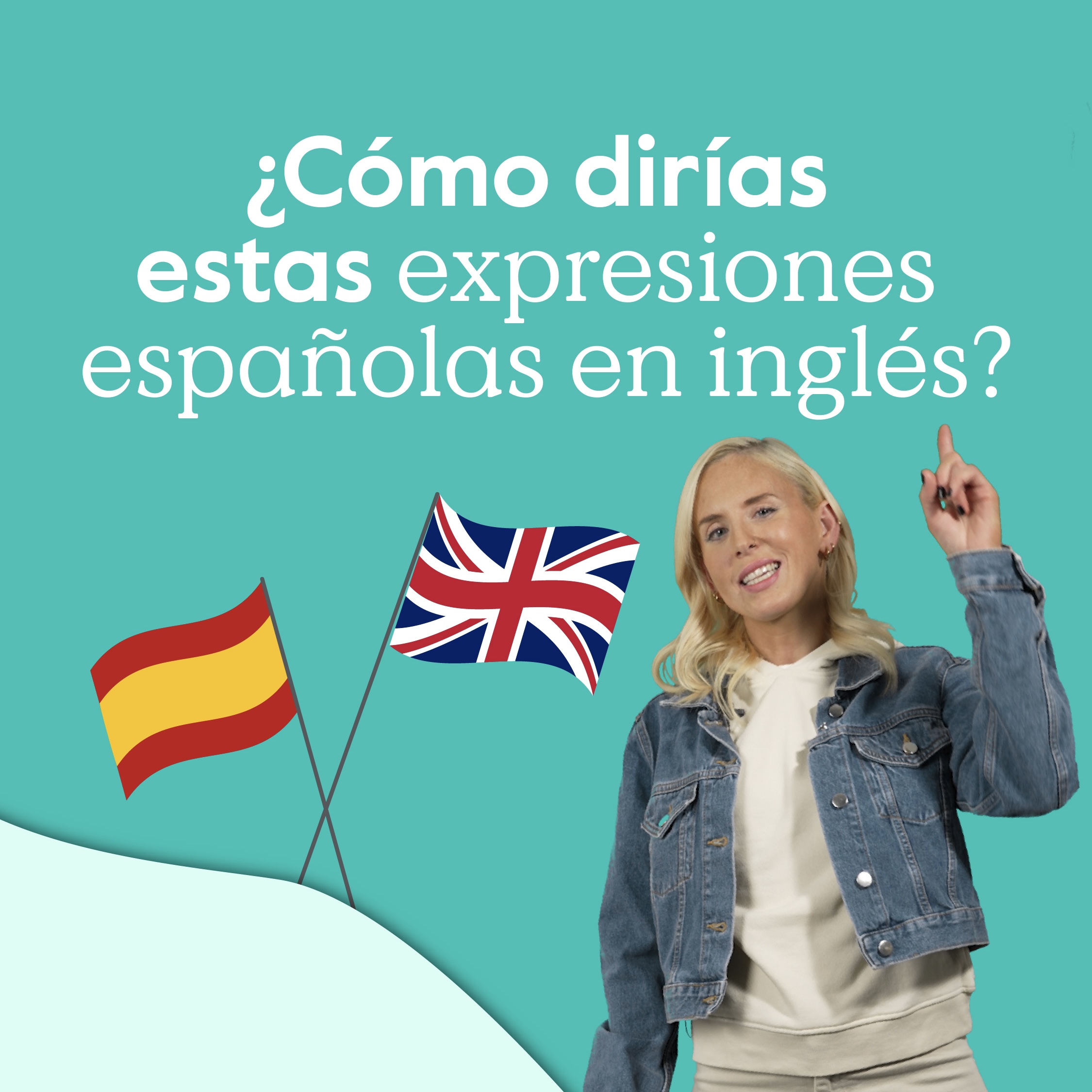 ¿Cómo dirías estas expresiones españolas en inglés? - Cambridge Blog